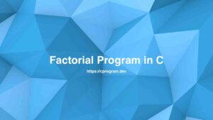 Factorial Program in C – C Program