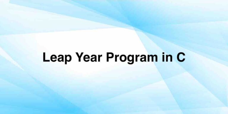 Leap Year Program in C – C Program